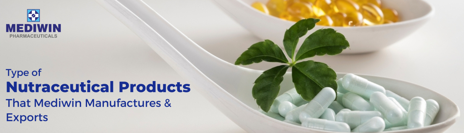 Nutraceutical Products that Mediwin Manufactures and Exports